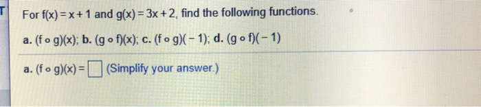 Solved T For f(x) = x + 1 and g(x) = 3x + 2, find the | Chegg.com