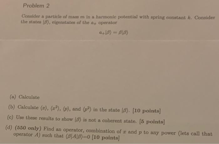Solved Problem 2 Consider a particle of mass m in a harmonic | Chegg.com
