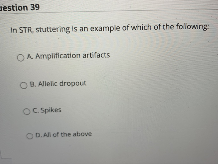 Solved Jestion 39 In STR, stuttering is an example of which | Chegg.com