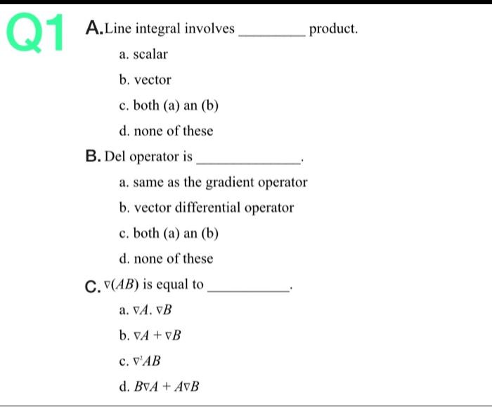 Solved A.Line integral involves product. a. scalar b. vector | Chegg.com