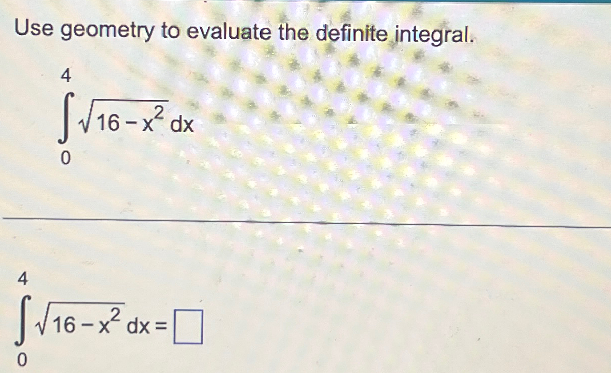 Solved Use geometry to evaluate the definite | Chegg.com