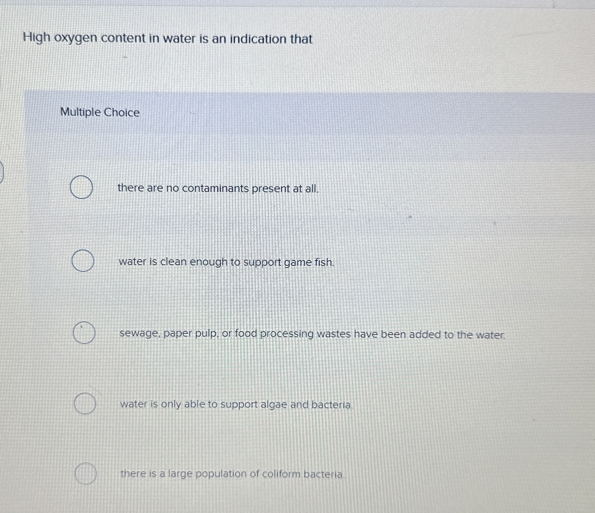 Solved High oxygen content in water is an indication | Chegg.com