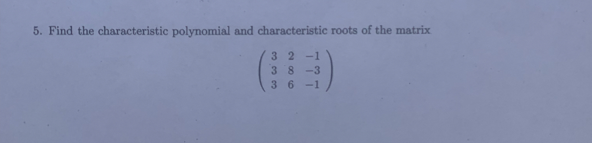 Solved Find the characteristic polynomial and characteristic | Chegg.com