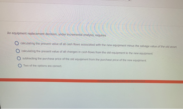 Solved An equipment replacement decision, under incremental | Chegg.com