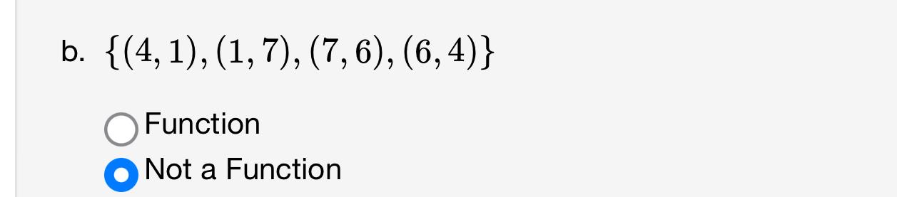 Solved b. {(4,1),(1,7),(7,6),(6,4)}FunctionNot a Function | Chegg.com
