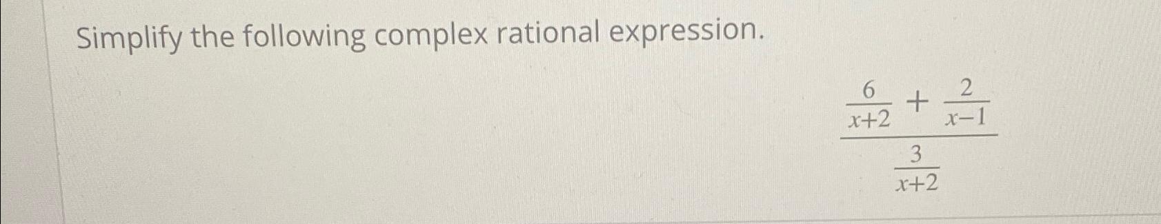 Solved Simplify the following complex rational | Chegg.com
