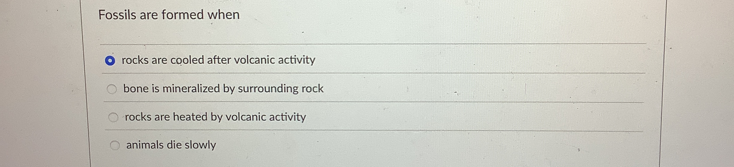 Solved Fossils are formed whenq,rocks are cooled after | Chegg.com