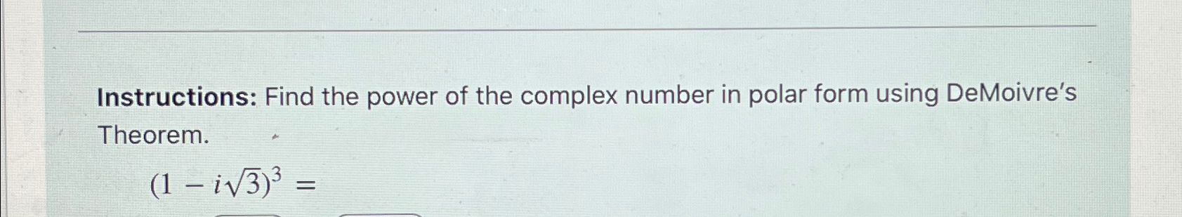 Solved Instructions: Find the power of the complex number in | Chegg.com