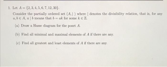 Solved 1. Let A = {2,3,4,5,6,7, 12, 30). Consider the | Chegg.com