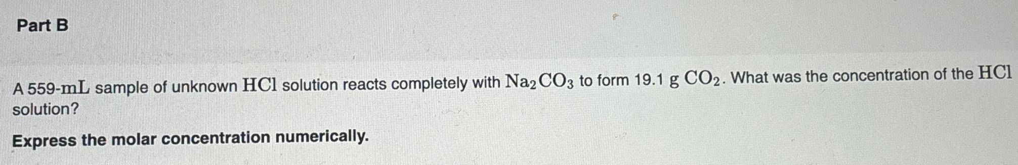 Solved Part B\\nA 559-mL sample of unknown HCl solution | Chegg.com