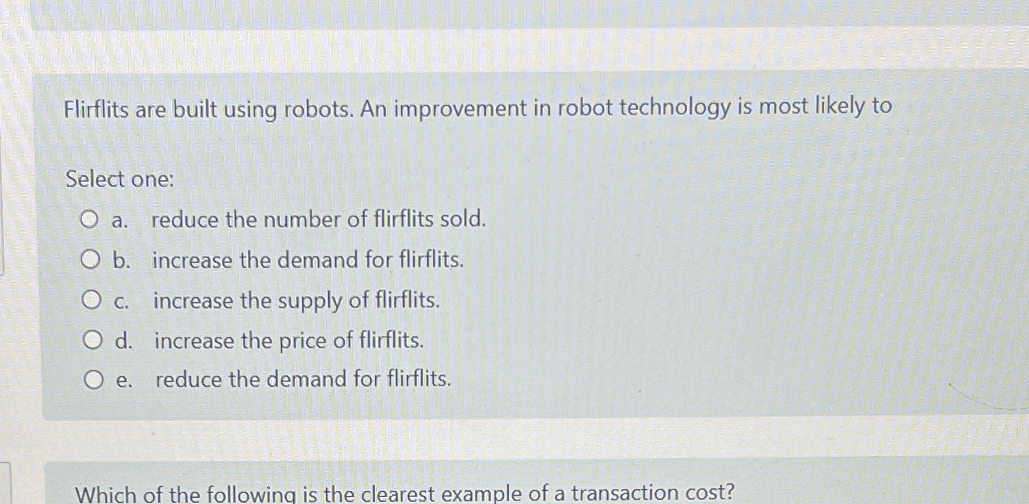 Solved Flirflits are built using robots. An improvement in | Chegg.com