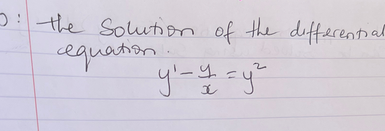 Solved the Solution of the differential equation.y'-yx=y2 | Chegg.com