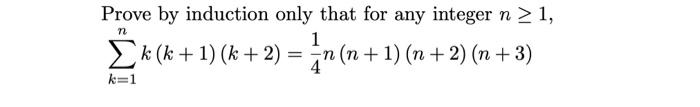 Solved Prove by induction only that for any integer n≥1, | Chegg.com