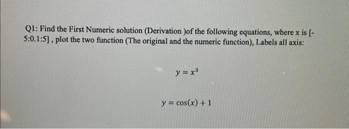 Solved Q1: Find the First Numeric solution (Derivation of | Chegg.com