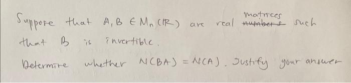 Solved Suppore that A,B∈Mn(R) are real matrices such that B | Chegg.com