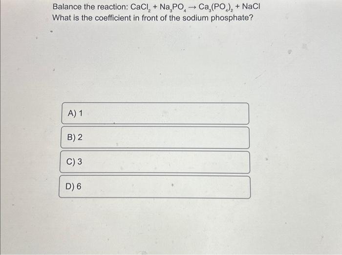 Solved CaCl2+Na3PO4→Ca3(PO4)2+NaCl | Chegg.com