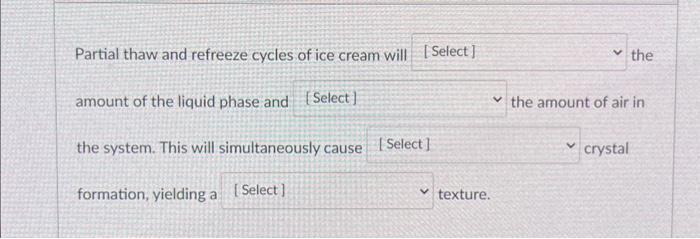 Solved Partial thaw and refreeze cycles of ice cream will | Chegg.com