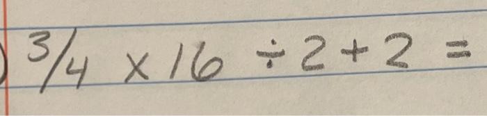 Solved 3/4 x 16 +2+2= | Chegg.com