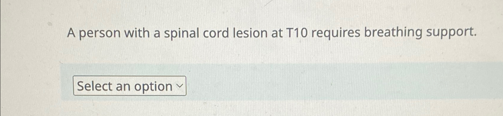 Solved A person with a spinal cord lesion at T10 ﻿requires | Chegg.com