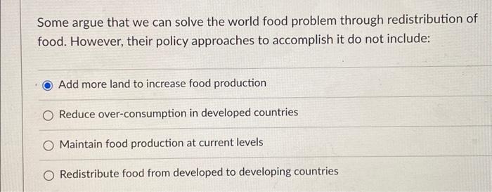 Solved Some argue that we can solve the world food problem | Chegg.com
