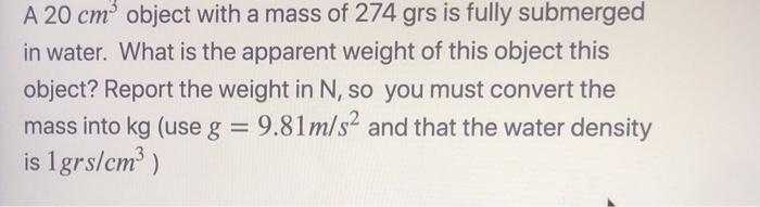 Solved A 20 cm object with a mass of 274 grs is fully | Chegg.com