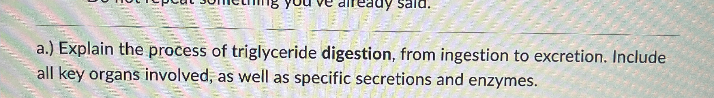 Solved a.) ﻿Explain the process of triglyceride digestion, | Chegg.com