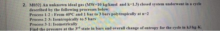 Solved M032] An unknown ideal gas (MW=10 kg/kmol and k=1.3 ) | Chegg.com