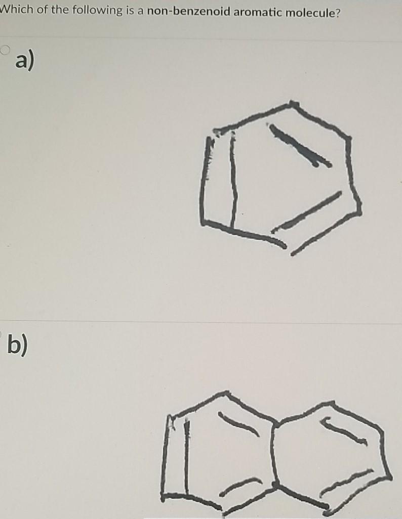 Solved Which of the following is a non-benzenoid aromatic | Chegg.com