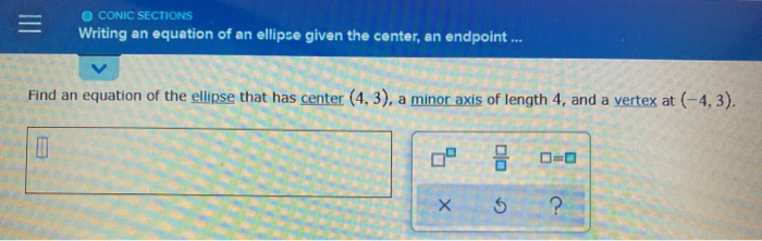 Solved O CONIC SECTIONS Writing an equation of an ellipse | Chegg.com