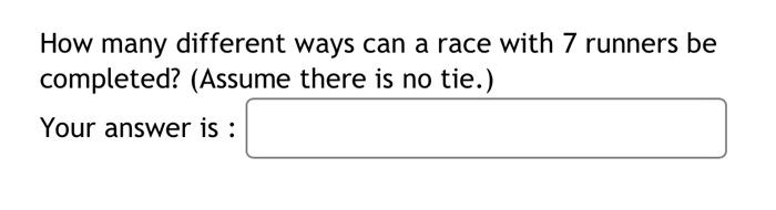 Solved How many different ways can a race with 7 runners be | Chegg.com