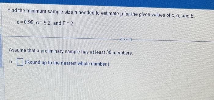 Solved Find the minimum sample size n needed to estimate μ | Chegg.com