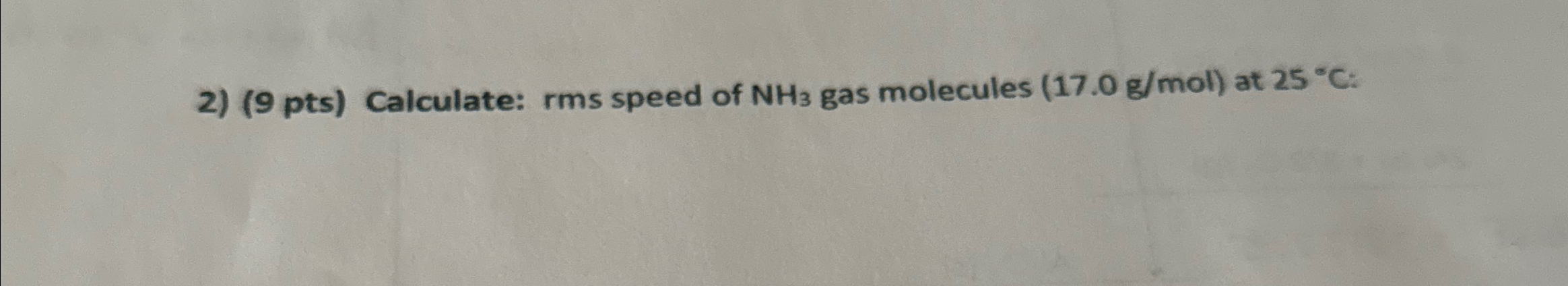 Solved (9 ﻿pts) ﻿Calculate: rms speed of NH3 ﻿gas molecules | Chegg.com