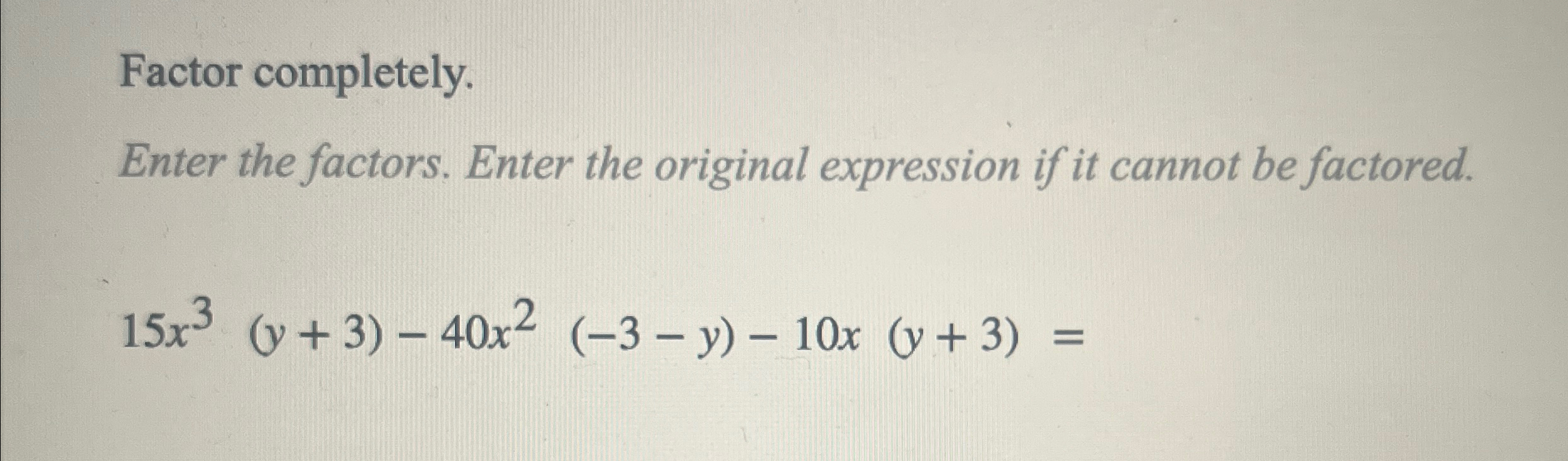 Solved Factor completely. Enter the factors. Enter the | Chegg.com