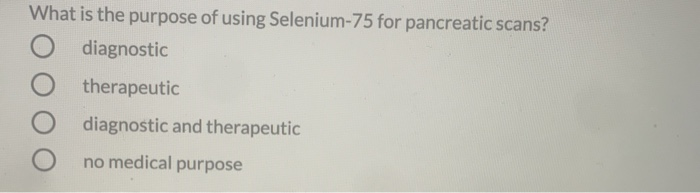 Solved What is the purpose of using Selenium-75 for | Chegg.com