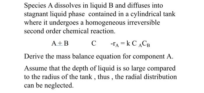 Solved Species A dissolves in liquid B and diffuses into | Chegg.com