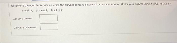 Solved Determine the open t-intervals on which the curve is | Chegg.com