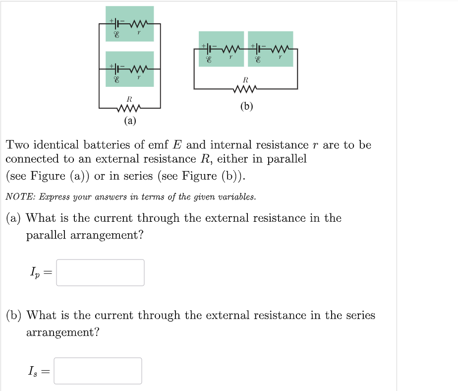 Solved Two identical batteries of emf E ﻿and internal | Chegg.com