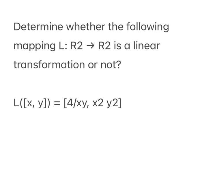 Solved Determine whether the following mapping L: R2 R2 is a | Chegg.com