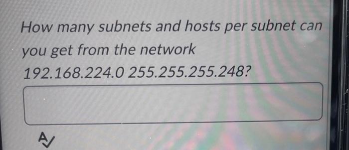 Solved How many subnets and hosts per subnet can you get | Chegg.com
