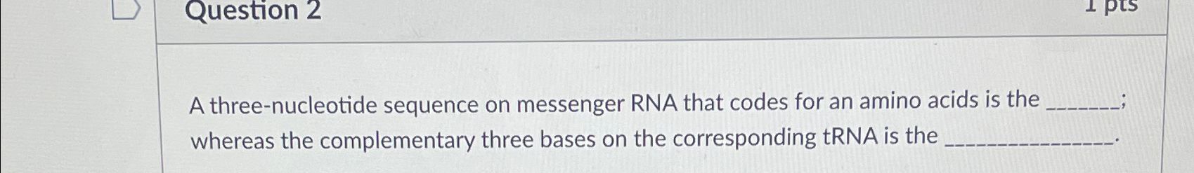 Solved Question 2A three-nucleotide sequence on messenger | Chegg.com