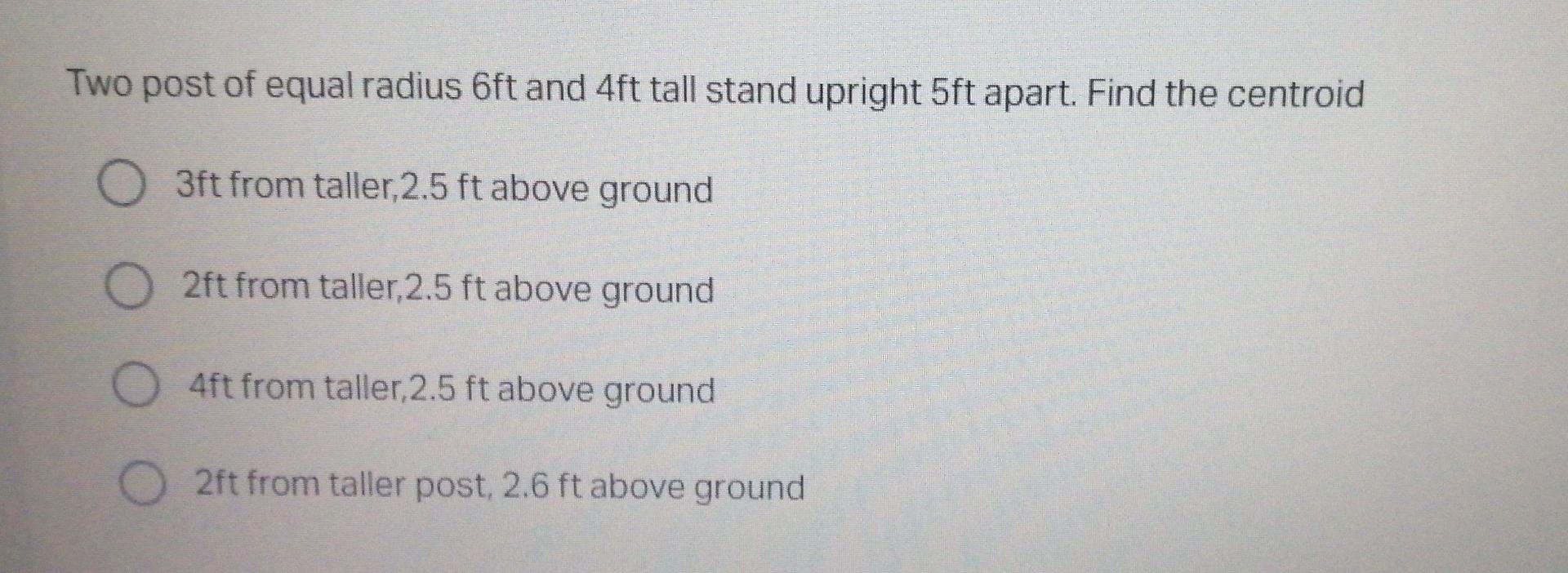 Solved Two post of equal radius 6ft and 4ft tall stand | Chegg.com