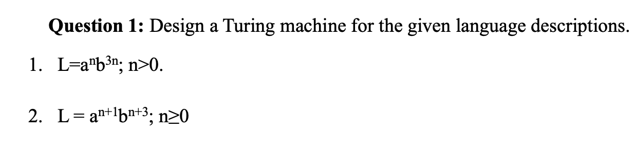 Solved Question 1: Design a Turing machine for the given | Chegg.com