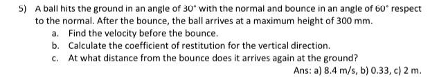 Solved 5) A ball hits the ground in an angle of 30∘ with the | Chegg.com