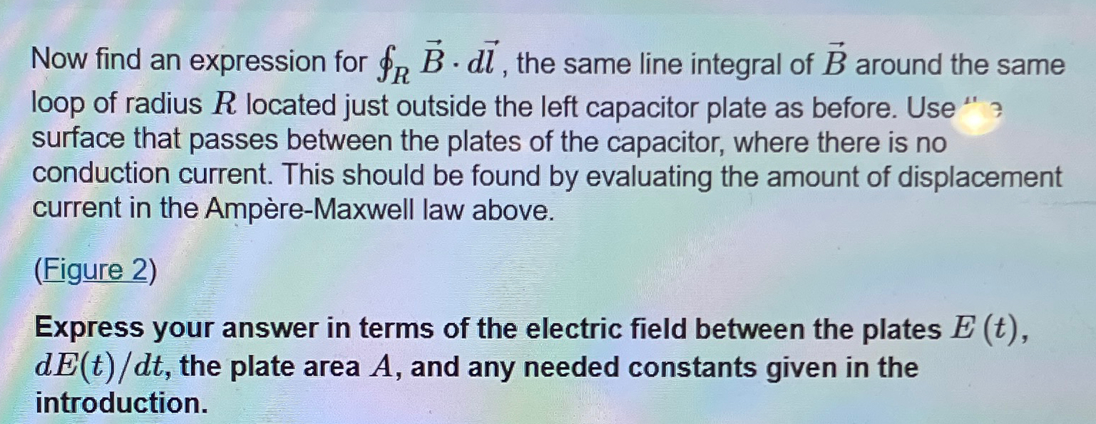 Solved Now find an expression for o∫R﻿vec(B)*dvec(l), ﻿the | Chegg.com