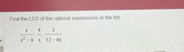 Solved Find the LCD of the rational expressions in the list. | Chegg.com
