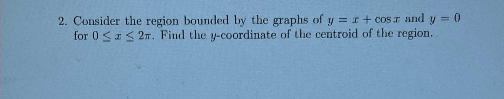 Solved Consider the region bounded by the graphs of y=x+cosx | Chegg.com