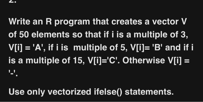 Solved Write an R program that creates a vector V of 50 | Chegg.com