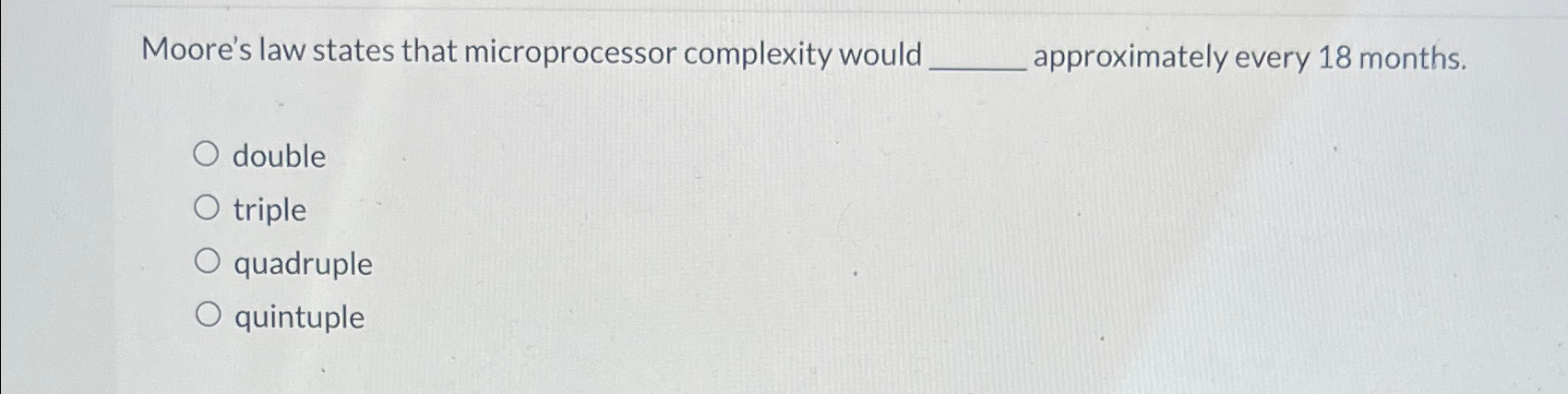 Solved Moore's law states that microprocessor complexity | Chegg.com