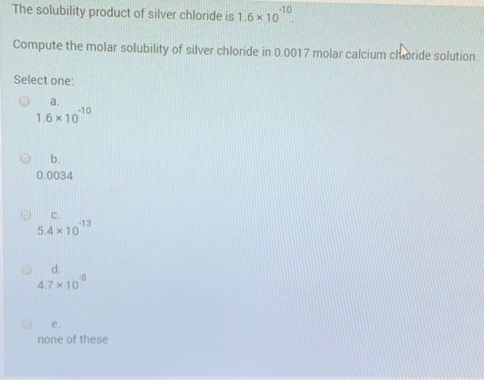 Solved The solubility product of silver chloride is 1.6 x 10 | Chegg.com