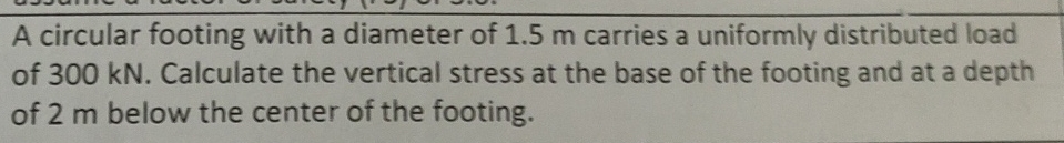 Solved A circular footing with a diameter of 1.5m ﻿carries a | Chegg.com